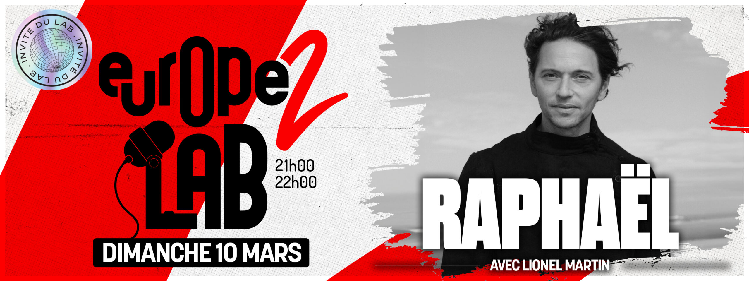 Ne manquez pas Raphaël dans Europe 2 Lab le dimanche 10 mars